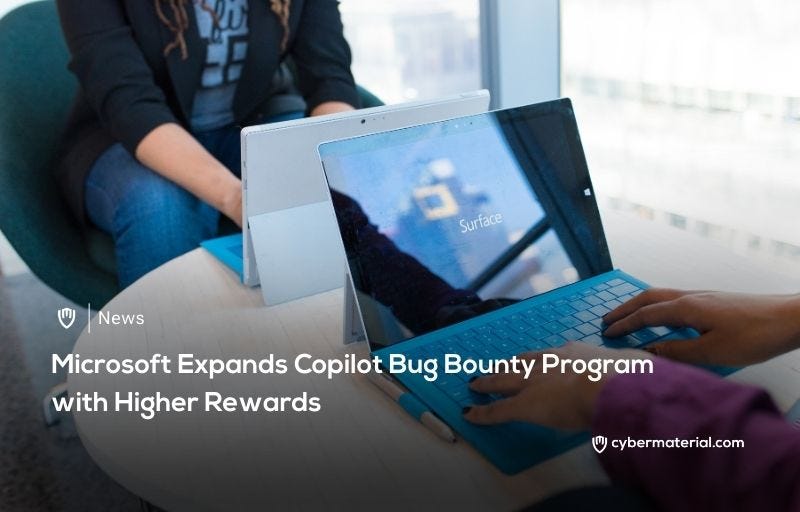 Microsoft Expands Copilot Bug Bounty Program