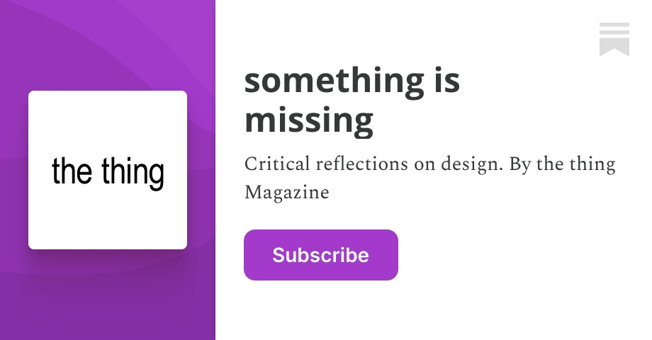 something is missing | the thing Magazine | Substack