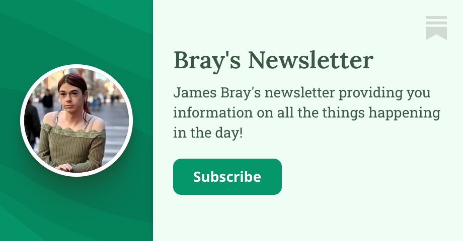 Bray's News Recap 7/20 - by James Bray - Bray's Newsletter