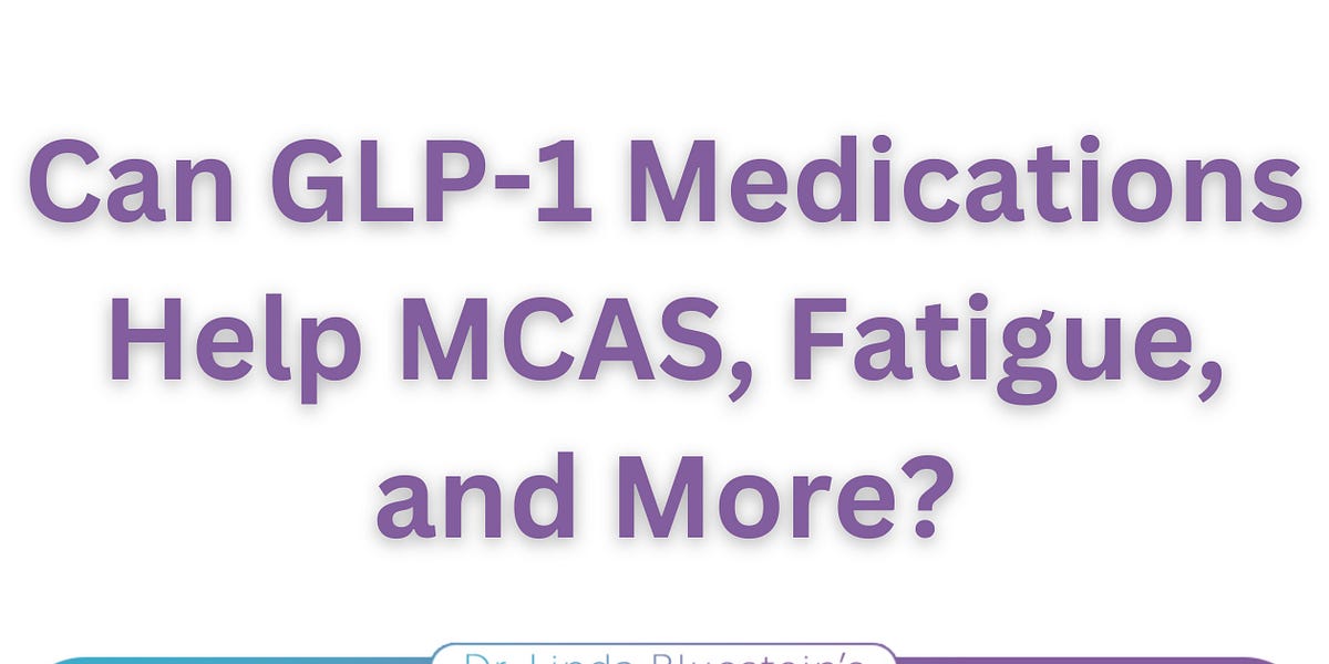 Can GLP-1 Medications Help MCAS, Fatigue, and More?