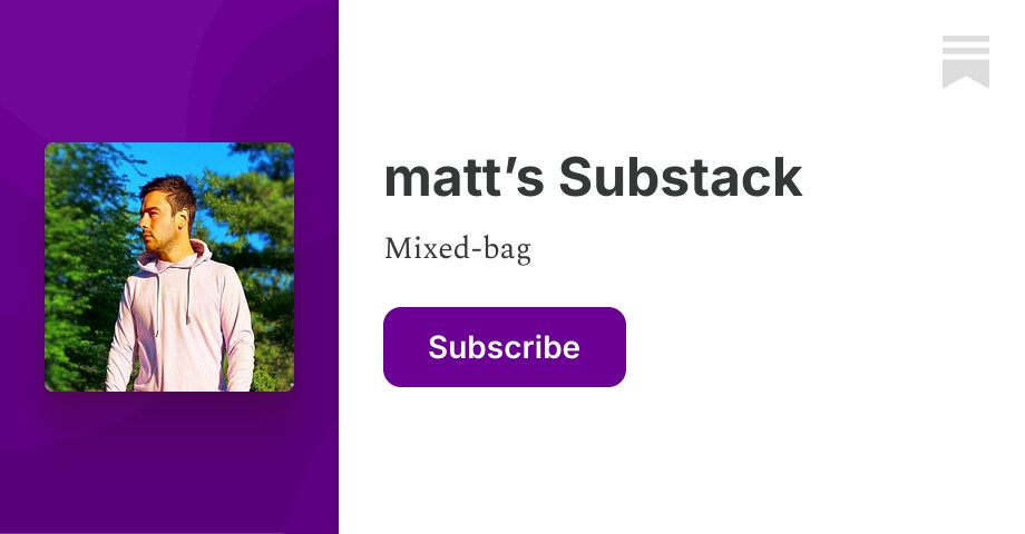 matt’s Substack | matt wesney | Substack