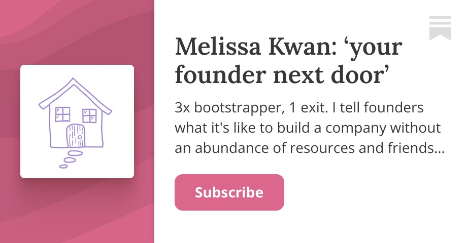 Melissa Kwan: ‘your founder next door’ | Substack
