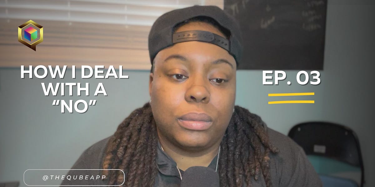 How I Deal With a "No" - by The Qube App and Anna DeShawn