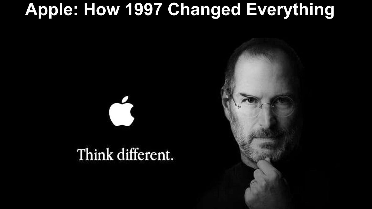 Apple: How 1997 Changed Everything - by The Startup Guy