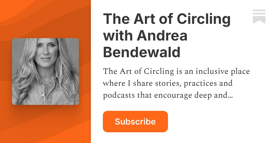 The Art of Circling with Andrea Bendewald | Substack