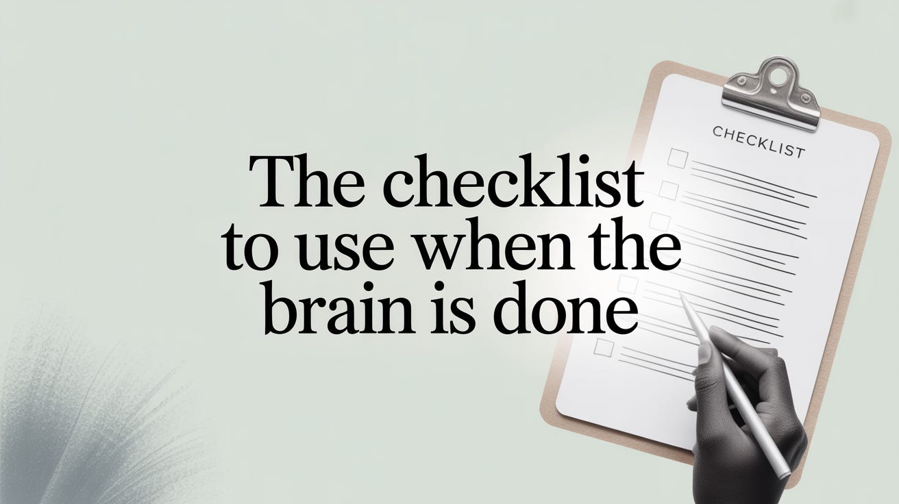The Checklist to Use When the Brain Is Done