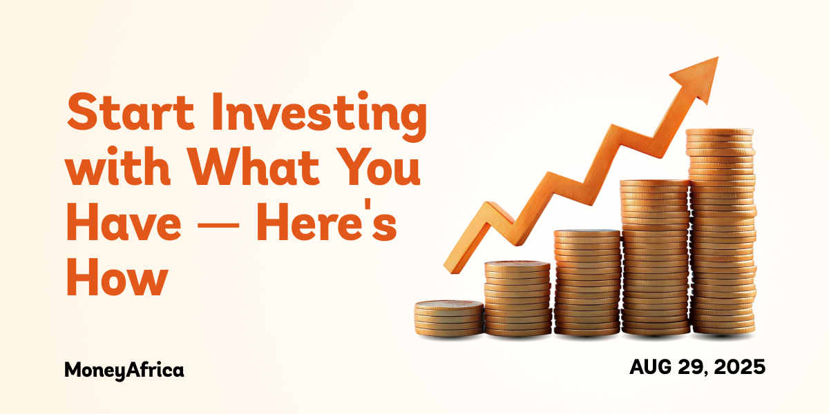 Start Investing with What You Have - Here's How
