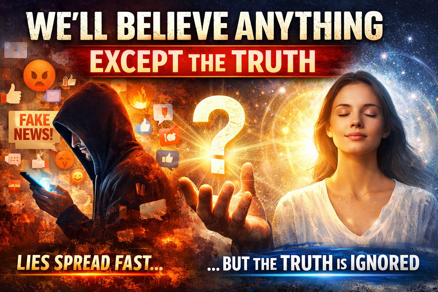 We'll Believe Anything — Except the Truth!