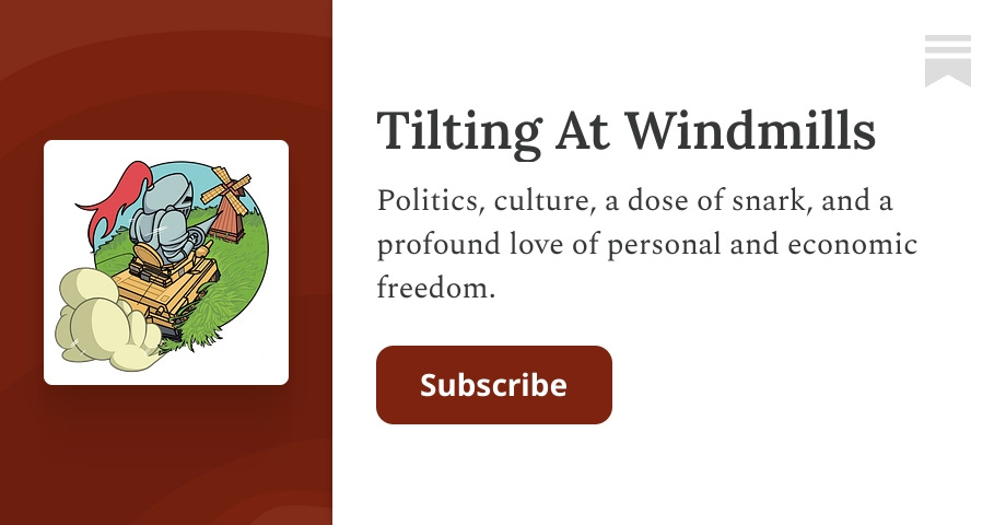 Tilting At Windmills | Tom Knighton | Substack