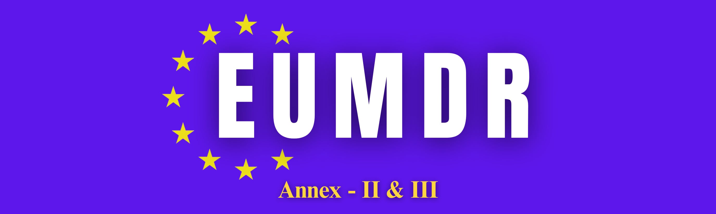 Master EUMDR 2017/745 | Annex II & III | Your Complete 10-Week ...