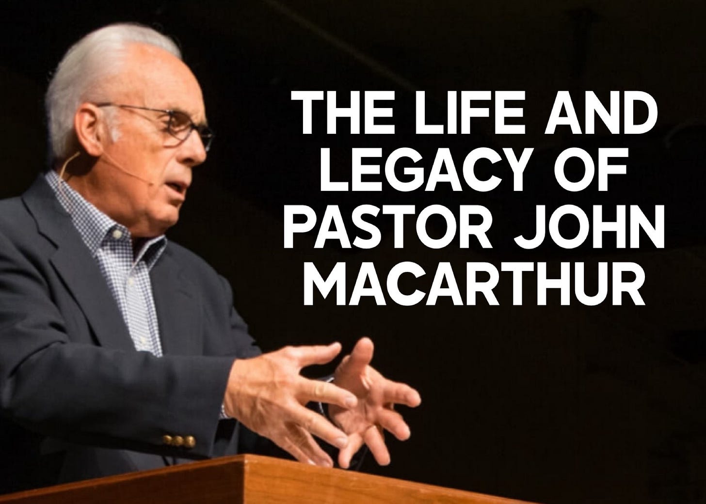 The Life And Legacy Of John MacArthur - by Tony