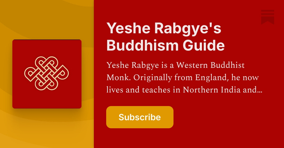 Yeshe Rabgye's Buddhism Guide | Substack
