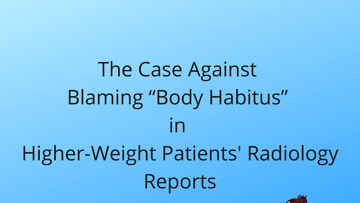 The Case Against Blaming “Body Habitus” in Higher-Weight Patients ...