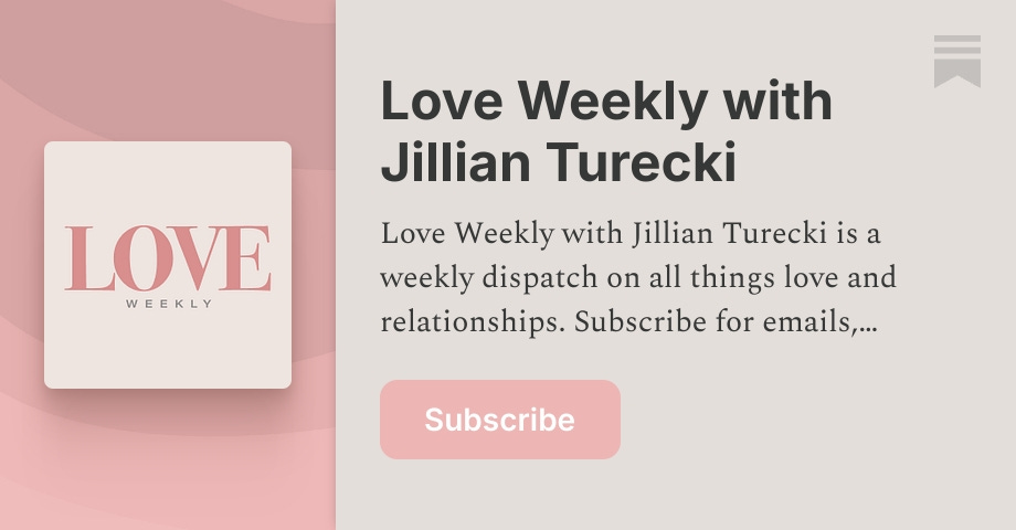 Love Weekly with Jillian Turecki | Substack