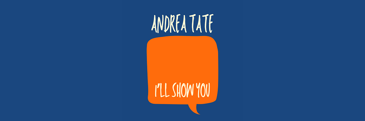 Andrea Tate / I'll Show You | Substack