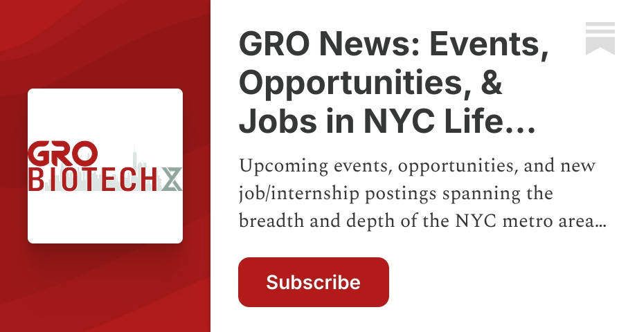 GRO News: Events, Opportunities, & Jobs in NYC Life Sciences | GRO-Biotech | Substack