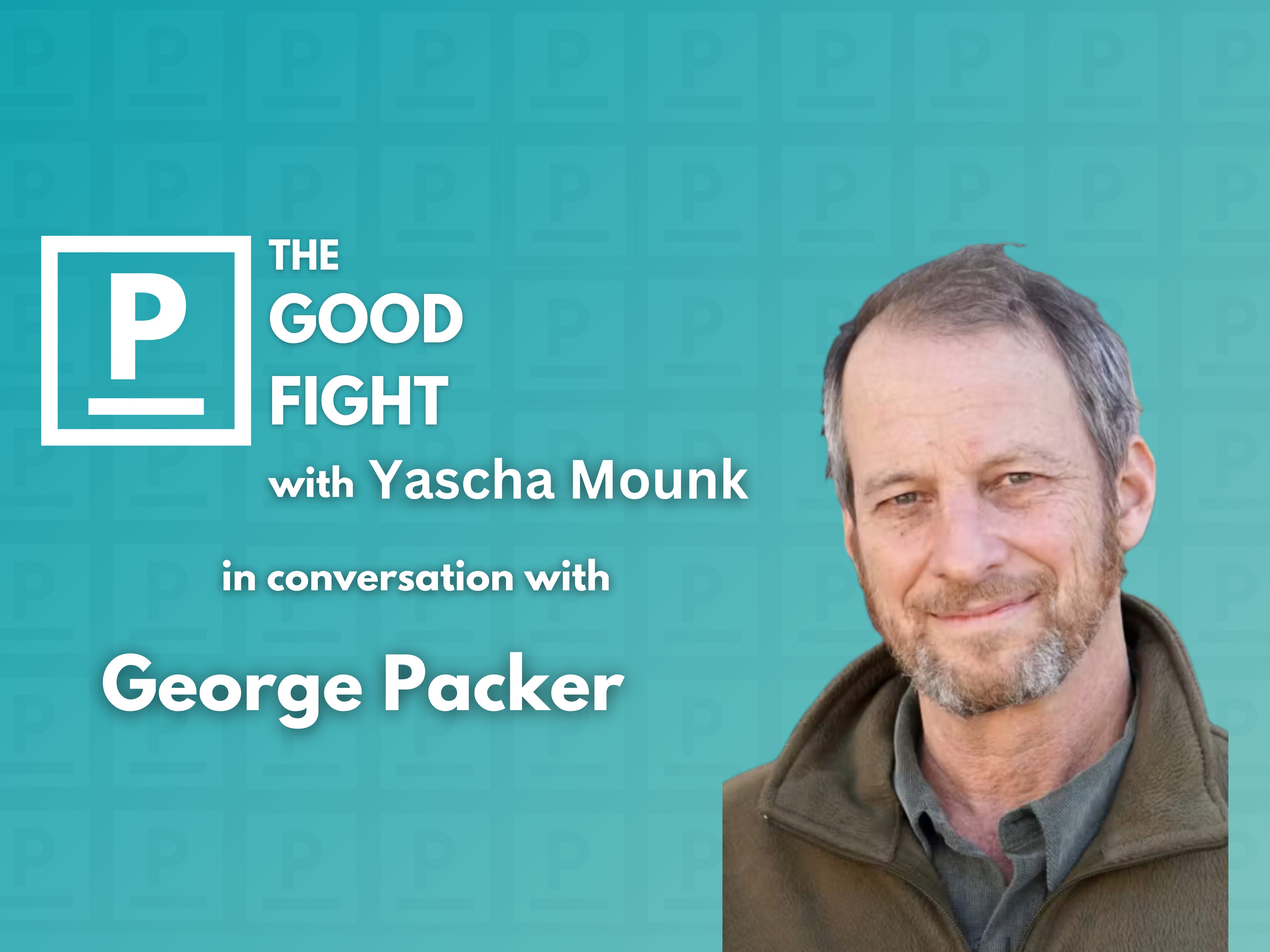 George Packer on Liberal Values in Authoritarian Times