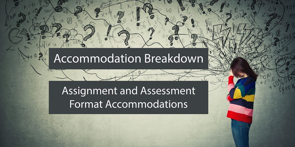 Accommodation Breakdown: Assignment and Assessment Format Accommodations