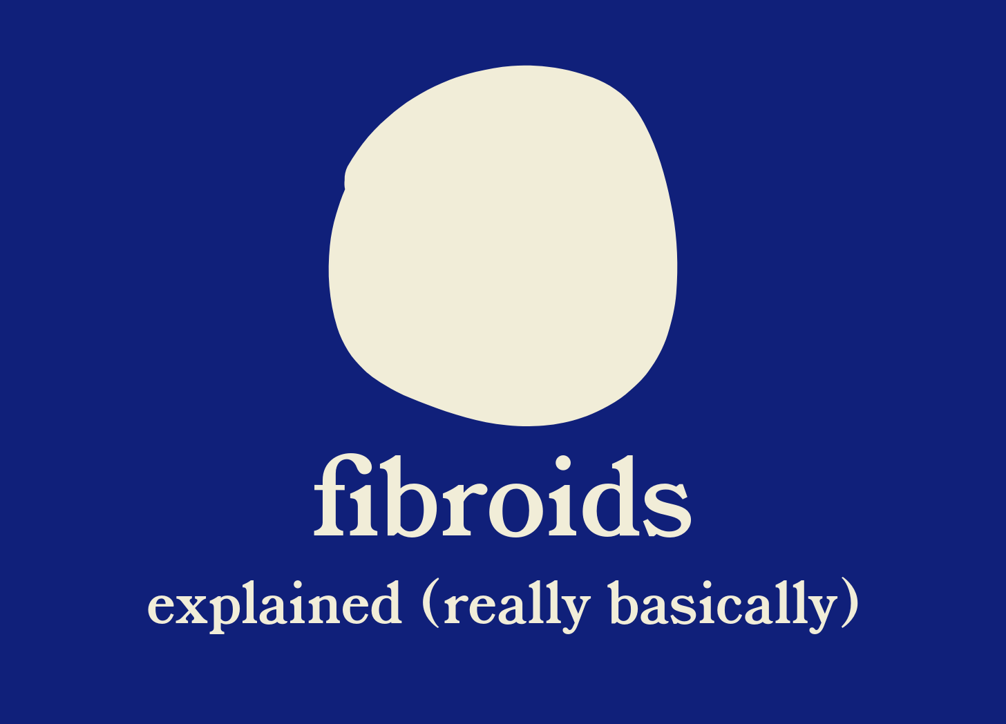 Fibroids explained - by Erica - Dear Fibroid