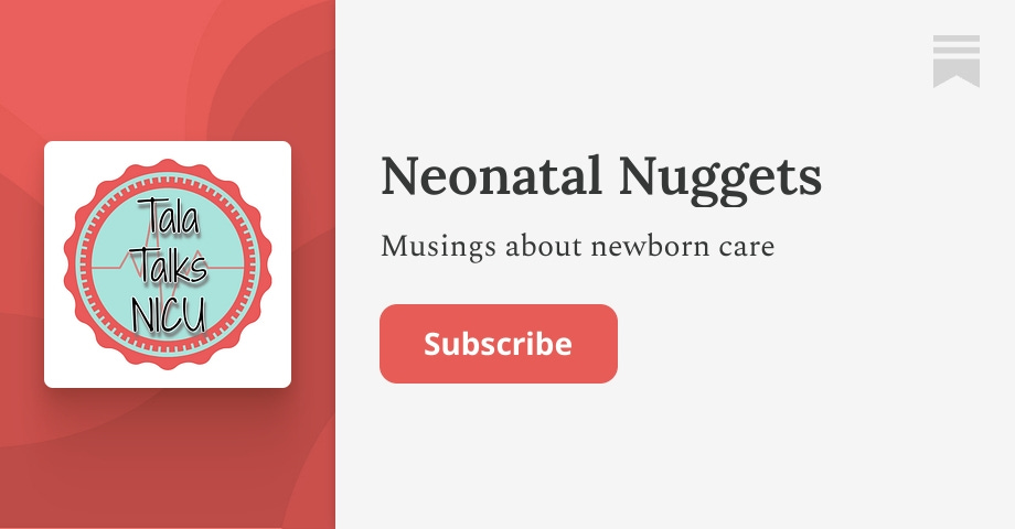 Neonatal Nuggets | Tala Talks NICU | Substack