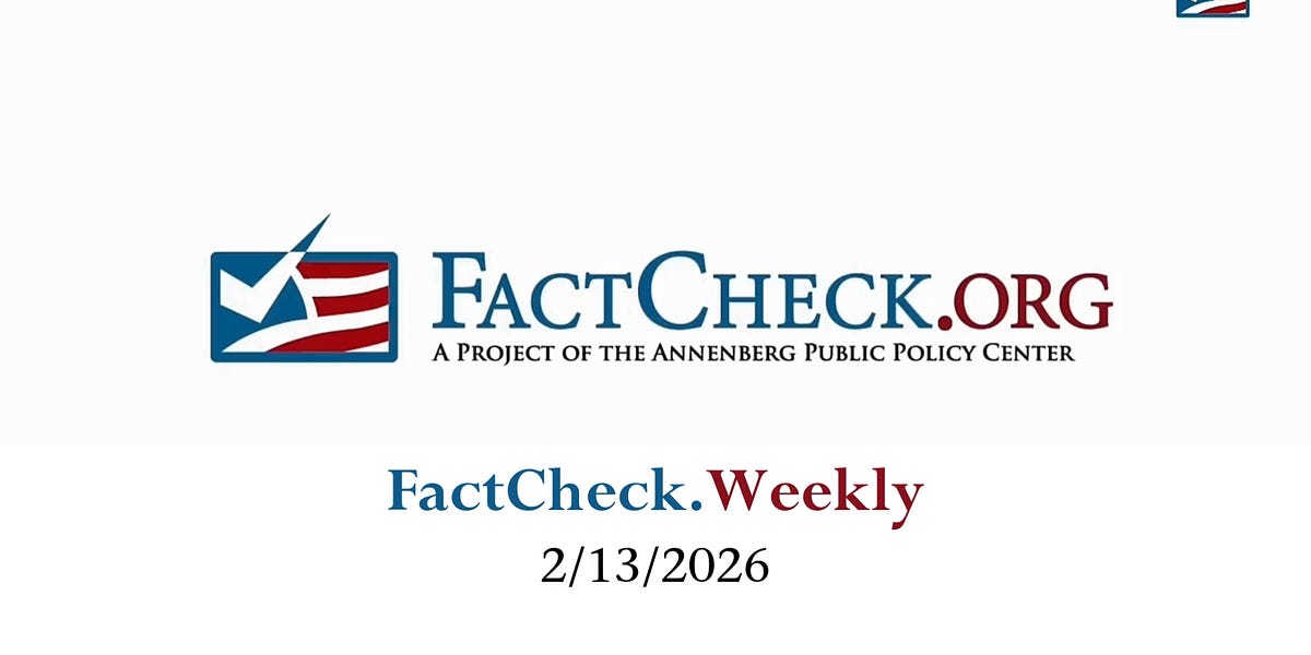FactCheck.Weekly #24 - 2/13/26 - FactCheck.org