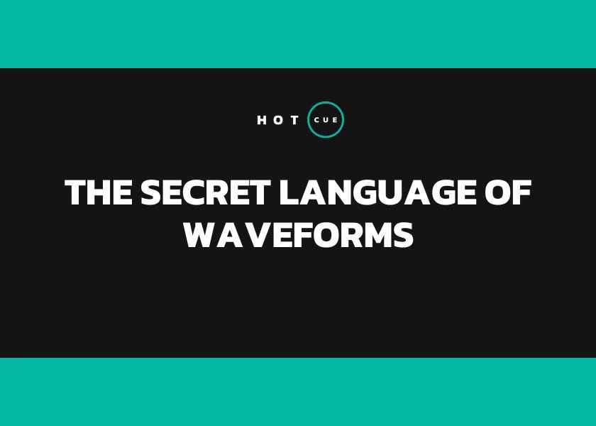 The Secret Language of Waveforms - by Chris M - Hot Cue DJ