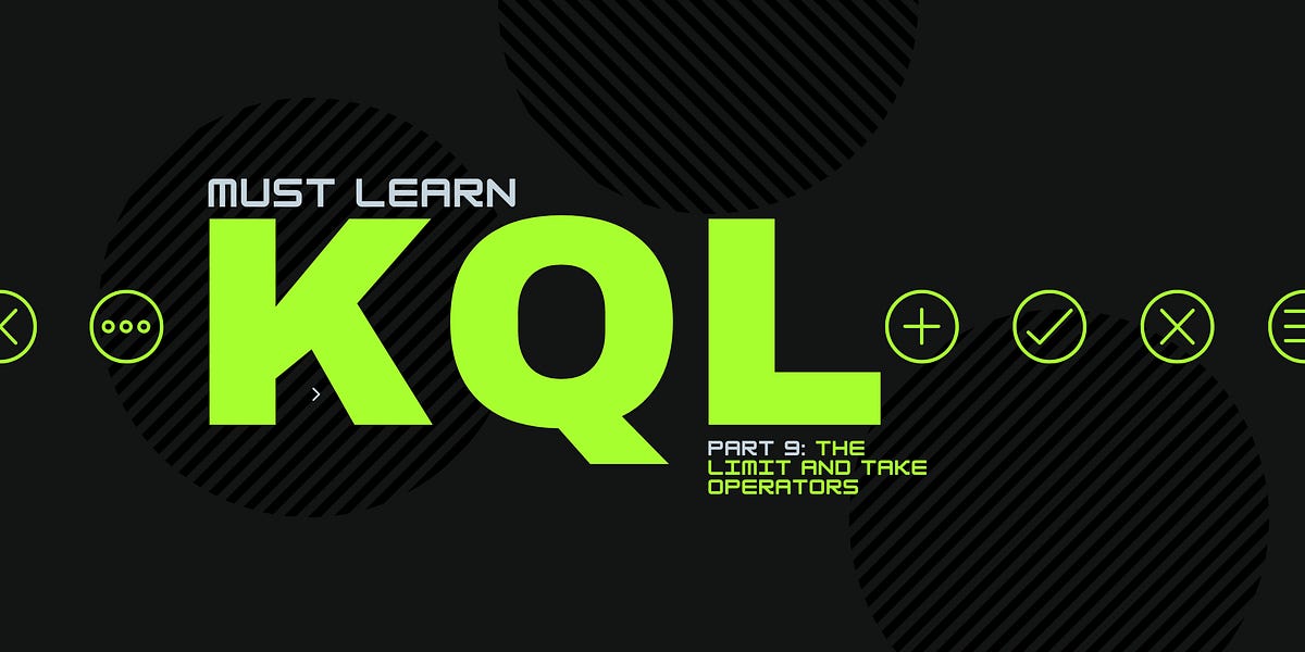 Must Learn KQL Part 9: The Limit and Take Operators