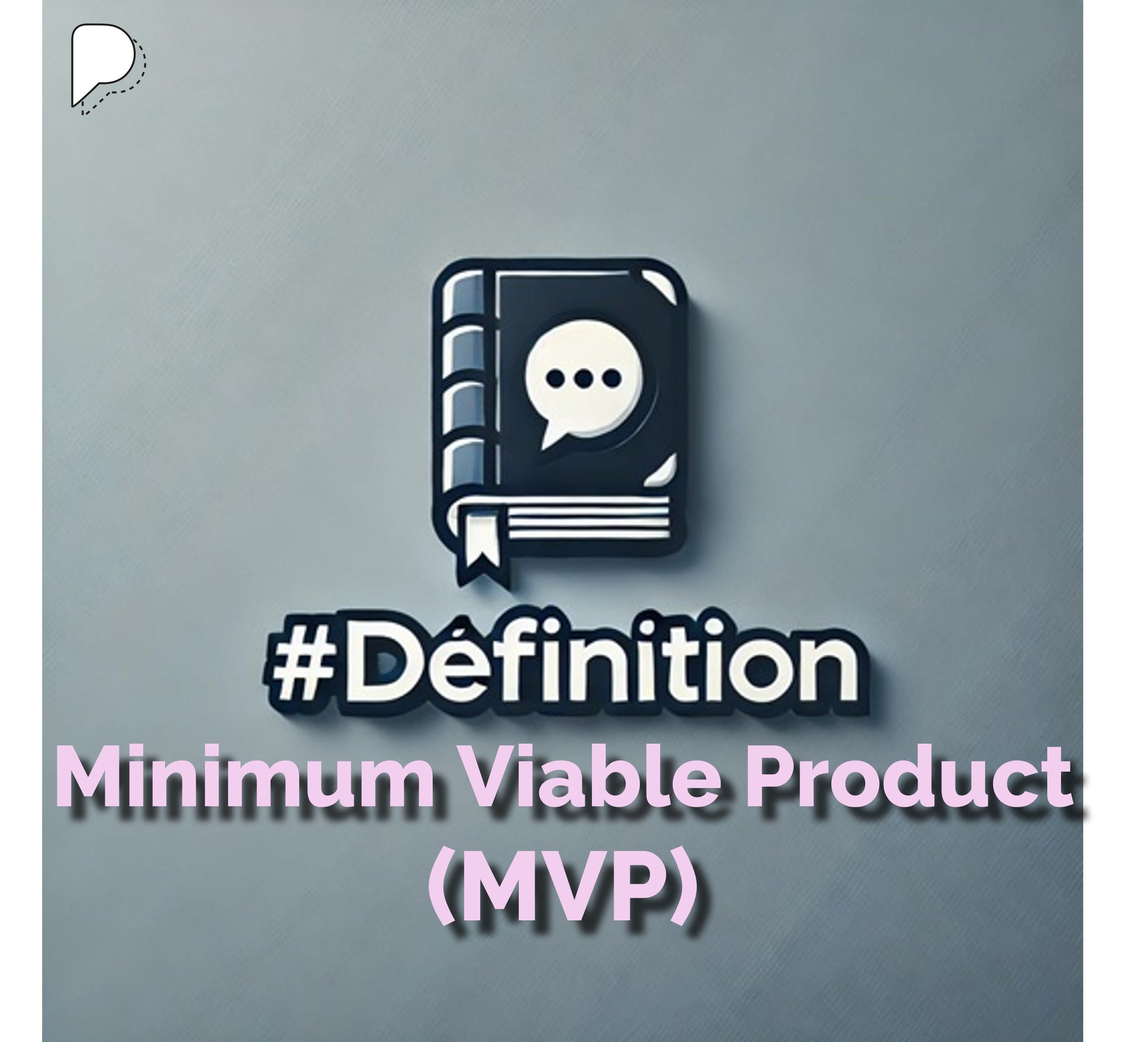 #Définition : Minimum Viable Product (MVP)