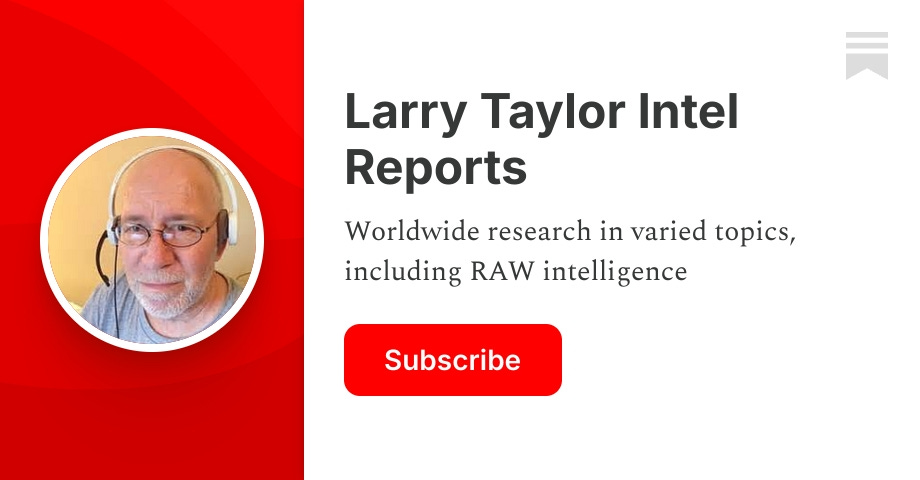 Larry Taylor Intel Reports | Larry W. Taylor | Substack