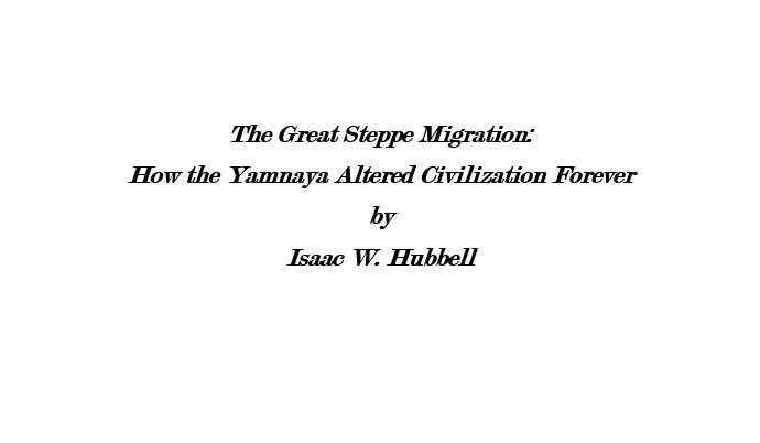 The Great Steppe Migration: How the Yamnaya Altered Civilization Forever