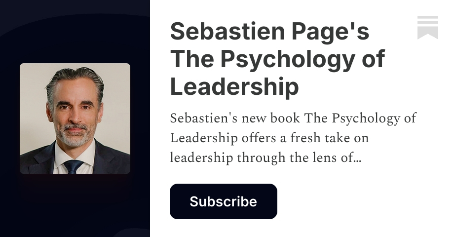 Sebastien Page's The Psychology of Leadership | Substack