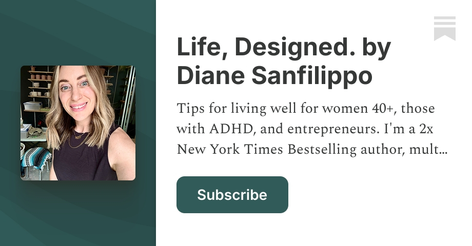 Life, Designed. by Diane Sanfilippo | Substack
