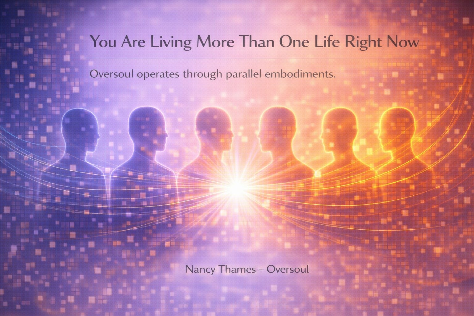 You Are Living More Than One Life Right Now