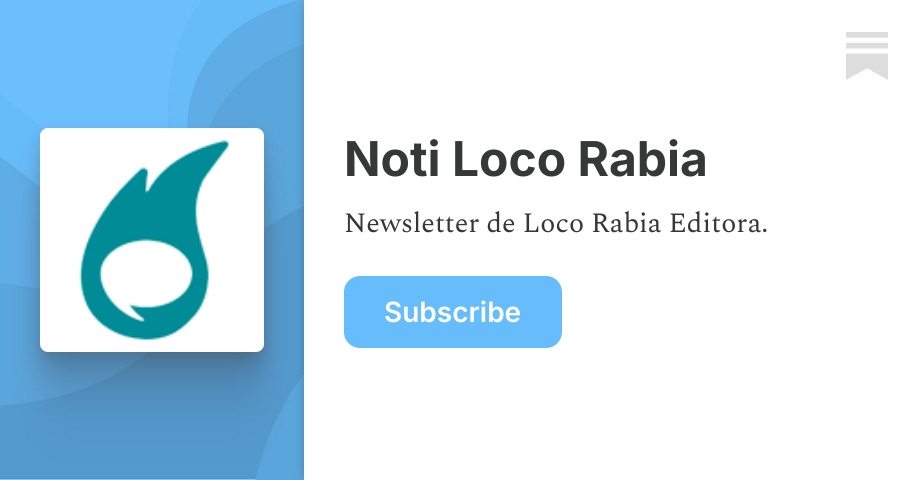 Noti Loco Rabia | Loco Rabia Editora | Substack