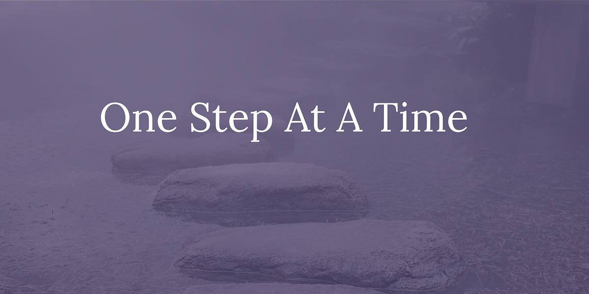 One Step at a Time - by Robyn Bowman - Bring Calm Home