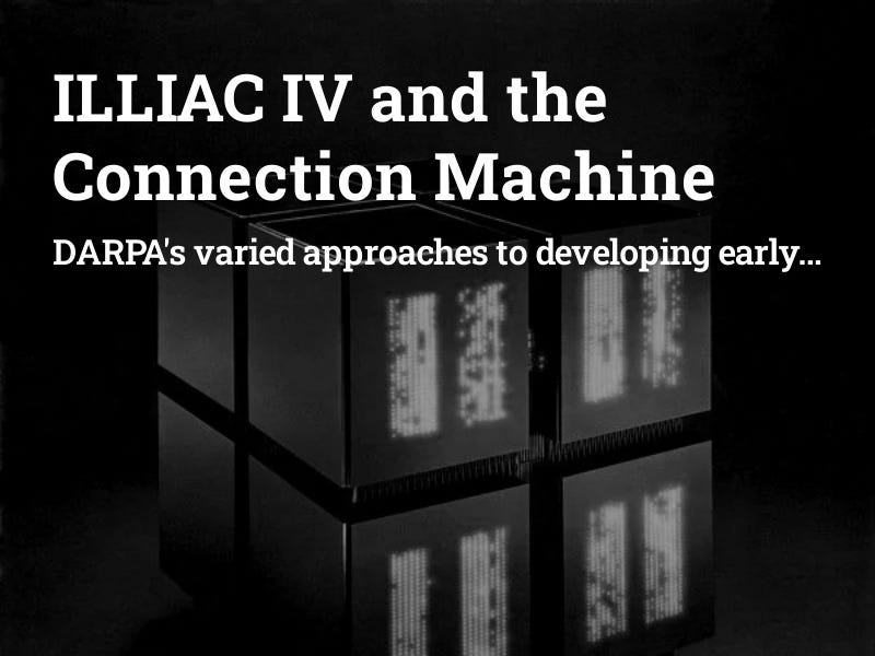 ILLIAC IV and the Connection Machine - by Eric Gilliam