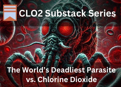 The World's Deadliest Parasite vs. Chlorine Dioxide