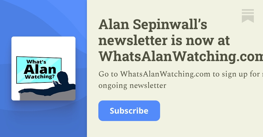 What's Alan Watching? | Alan Sepinwall | Substack