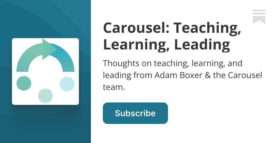 Carousel: Teaching, Learning, Leading | Adam Boxer | Substack