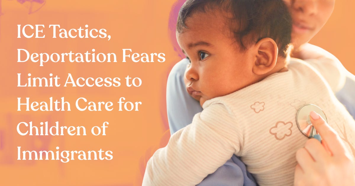 ICE Tactics, Deportation Fears Limit Access to Health Care for Children ...