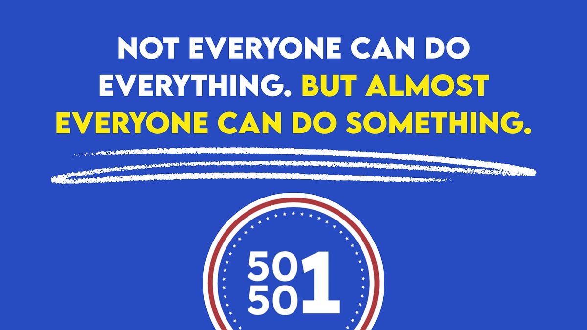 Not Everyone Can Do Everything. But Almost Everyone Can Do Something.