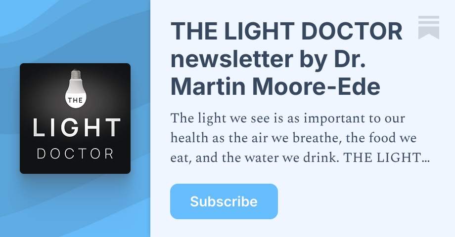 THE LIGHT DOCTOR | Dr. Martin Moore-Ede | Substack