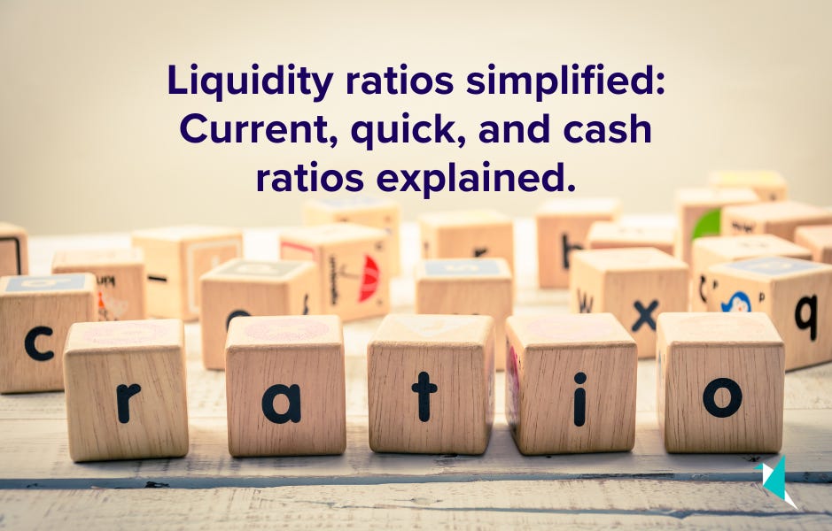 Liquidity ratios simplified: Current, quick, and cash ratios explained.