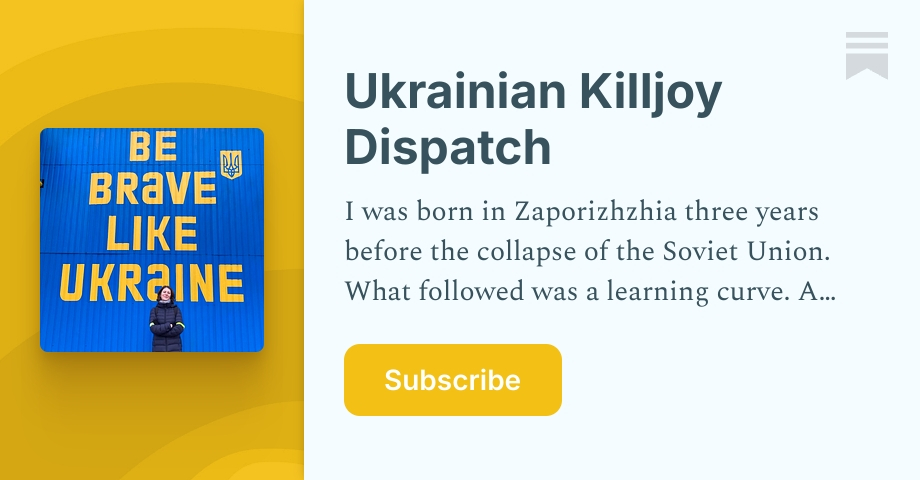 Ukrainian Killjoy Dispatch | Dr Sasha Dovzhyk | Substack