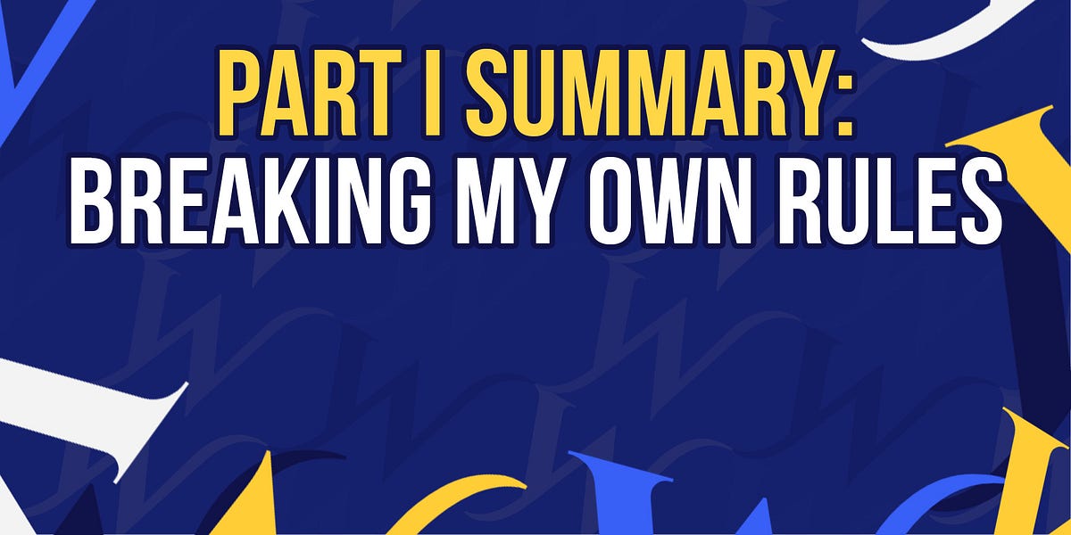 Part I Summary: Breaking My Own Rules - by Justin Paperny