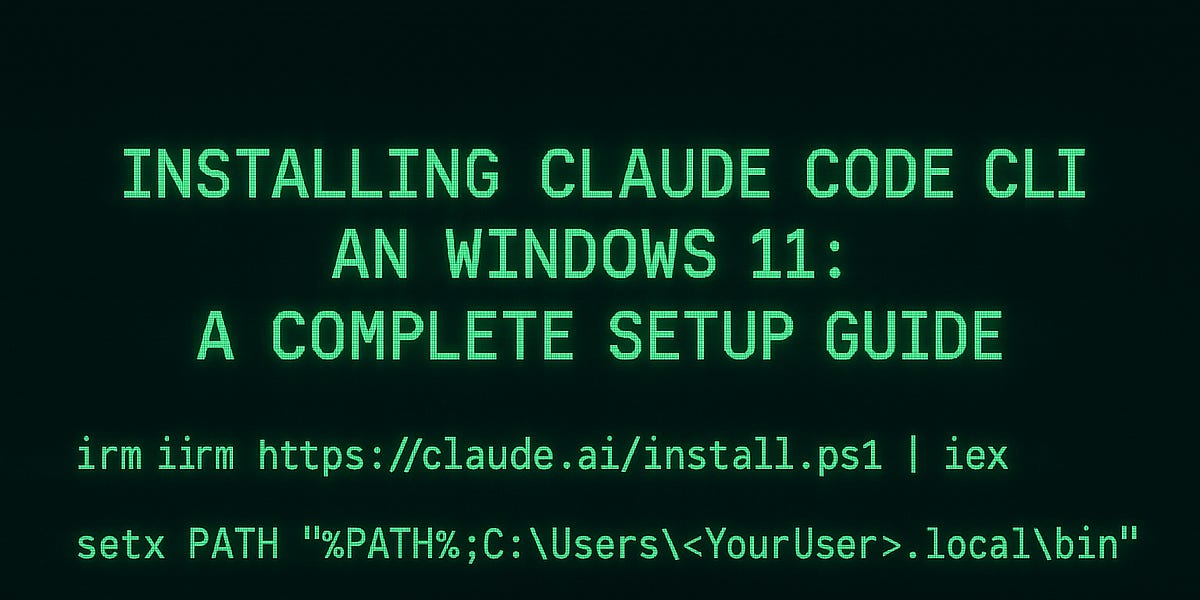 🚀 Installing Claude Code CLI on Windows 11: A Complete Setup Guide