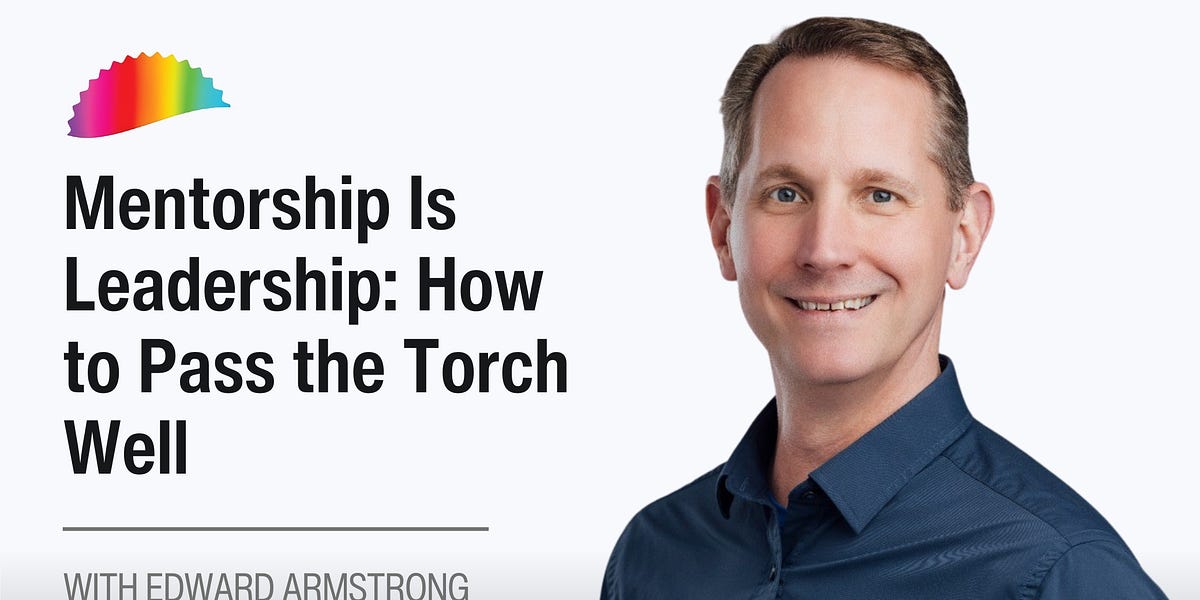 Mentorship Is Leadership (in Quality): How to Pass the Torch Well with ...