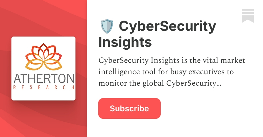 🛡️ CyberSecurity Insights | Atherton Research | Substack