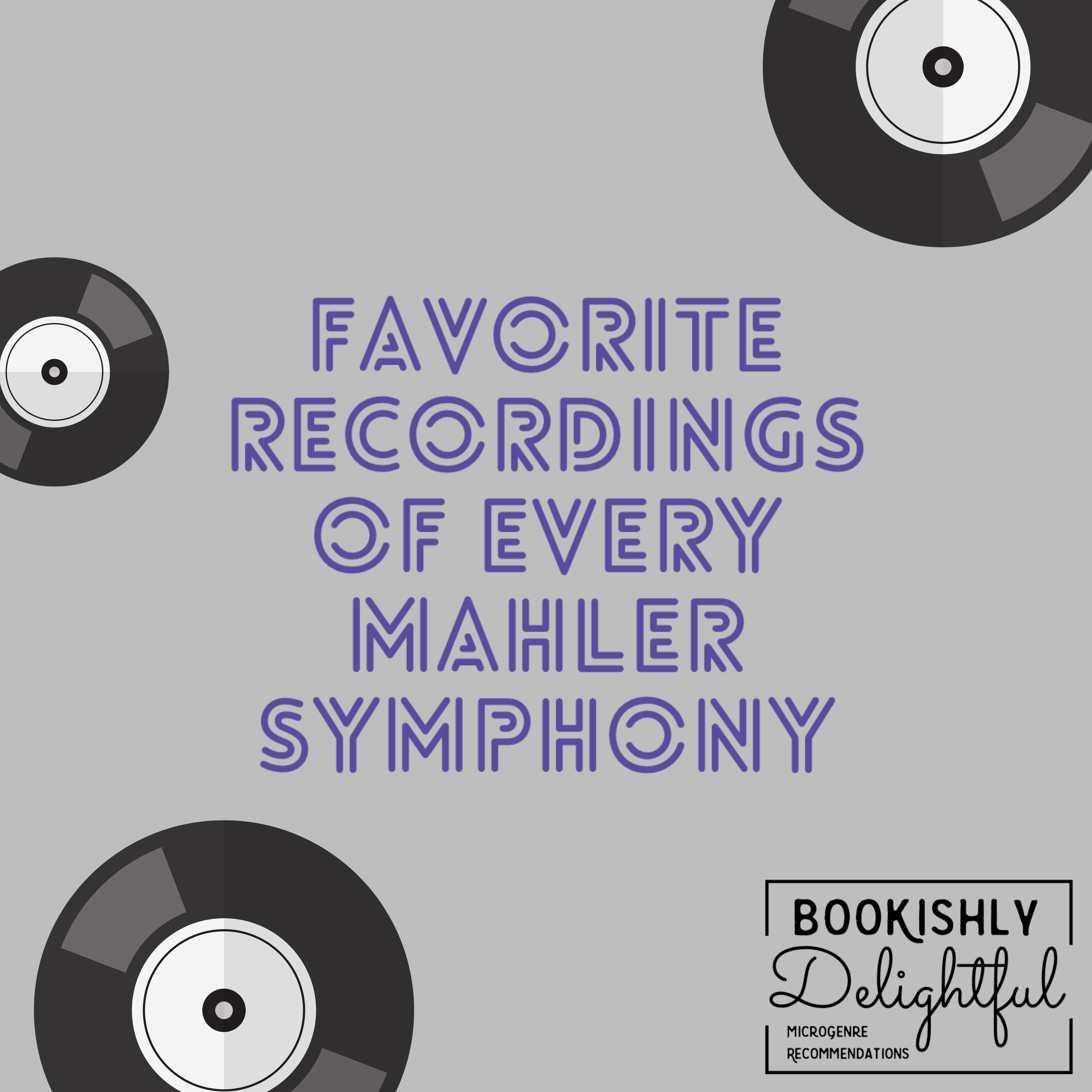 Favorite Recordings of Every Mahler Symphony