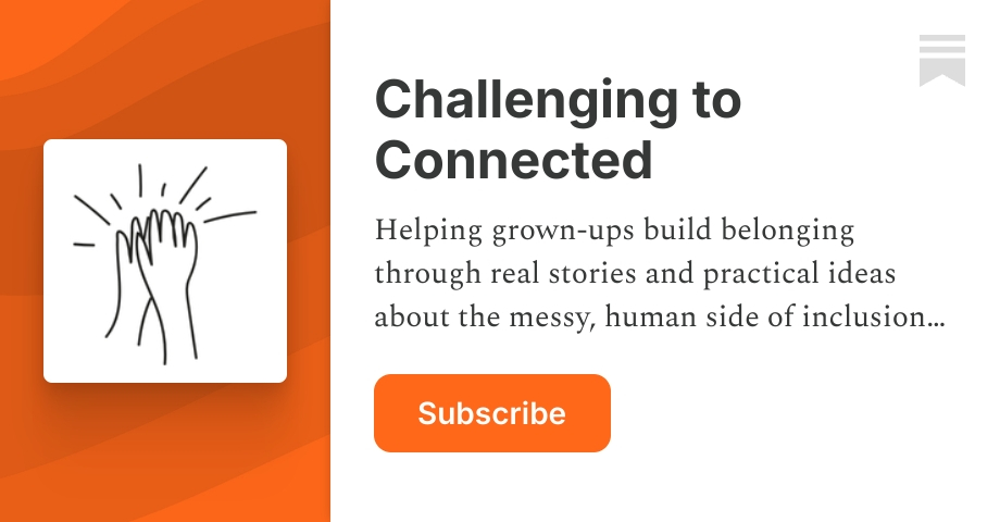 Challenging to Connected | Substack